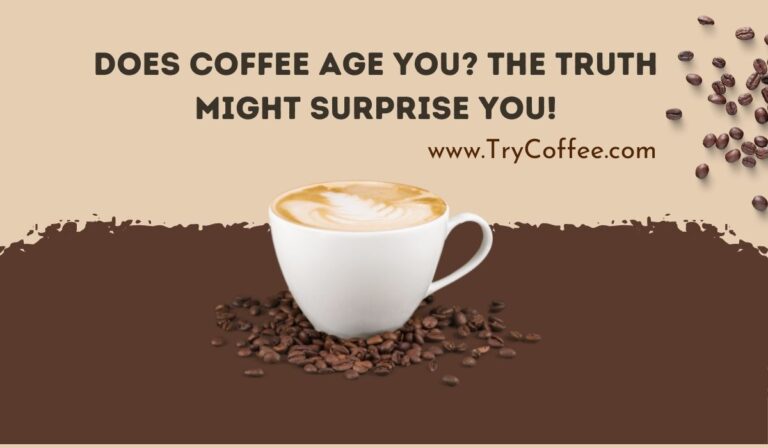 Does Coffee Age You? [The Truth Might Surprise You!] - Try Coffee
